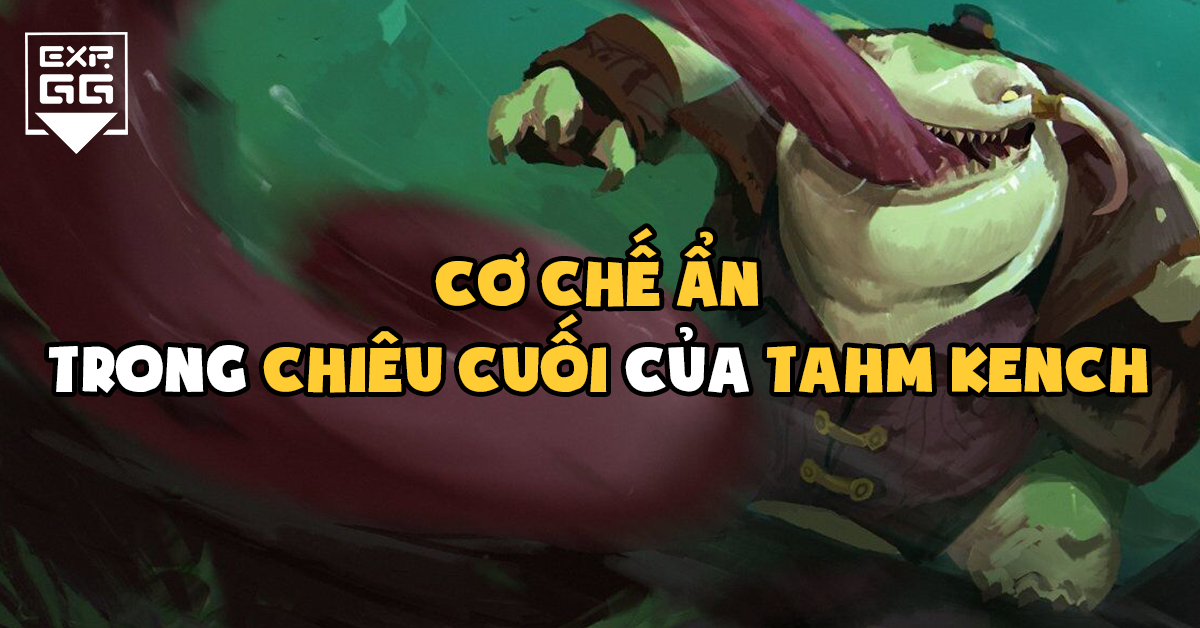 Phát hiện mới gây sốt từ Tahm Kench: mọc răng khi bật chiêu cuối, gần ...